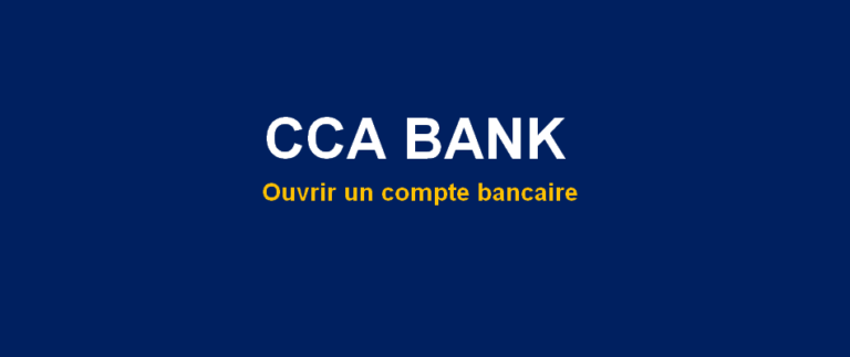 CCA Bank Cameroun : ouvrir un compte facilement en 2022